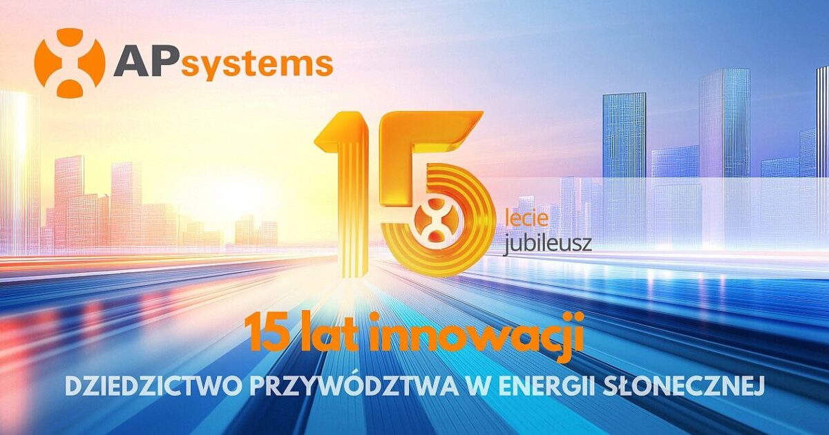 APsystems świętuje 15 lat przywództwa w branży fotowoltaicznej ...
